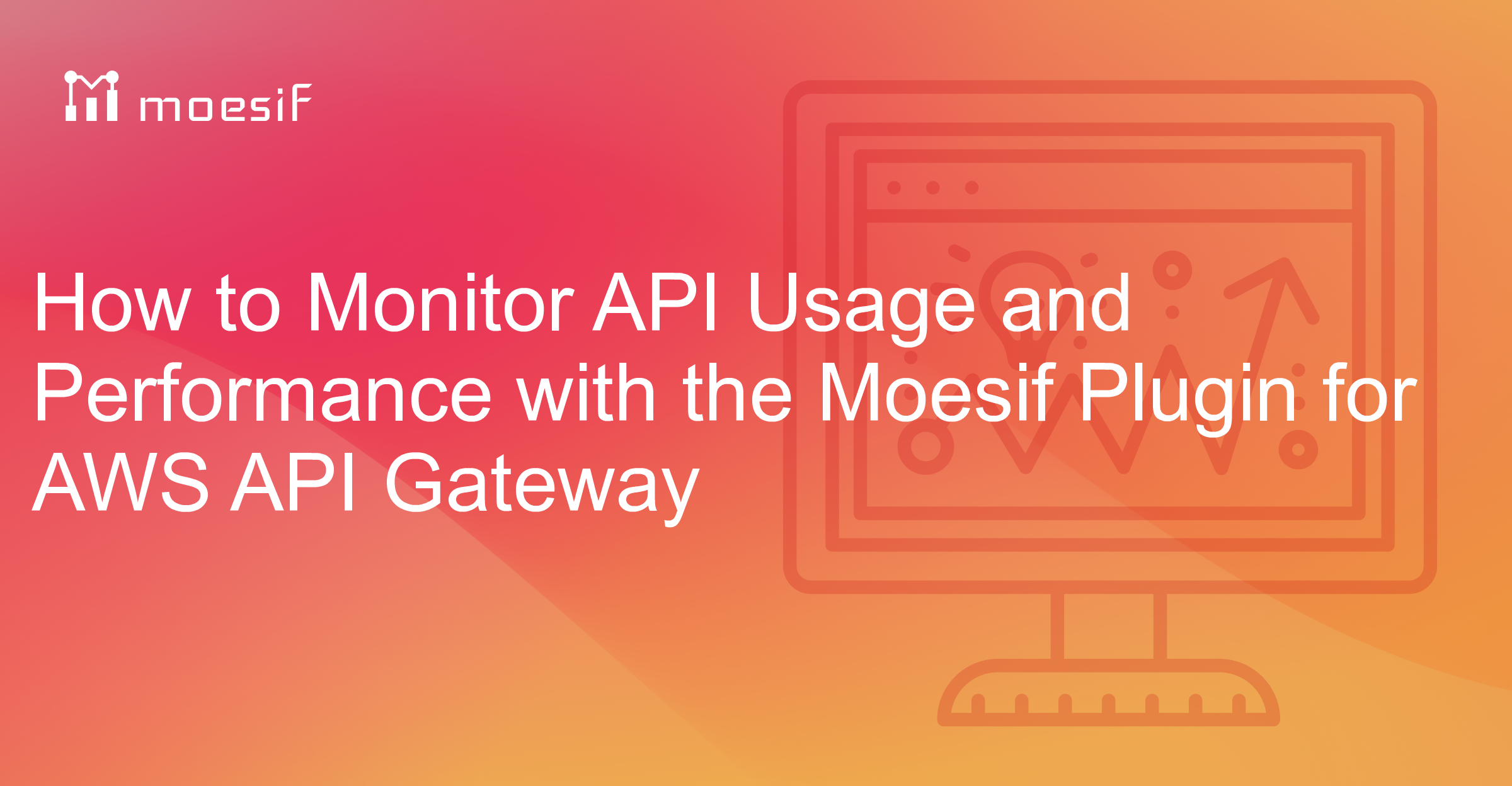 How To Monitor Api Usage And Performance With The Moesif Plugin For Aws