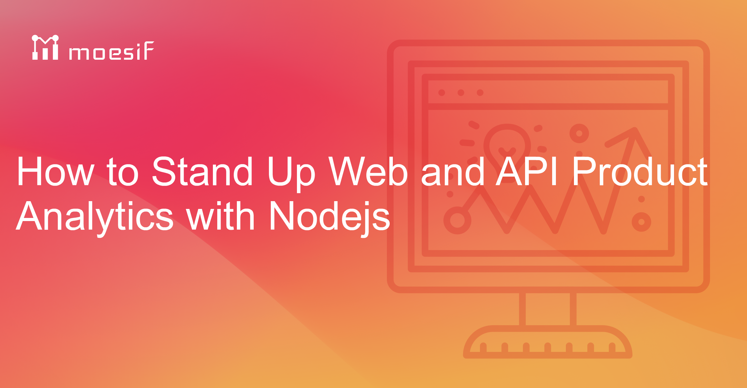 How To Stand Up Web And Api Product Analytics With Nodejs Moesif Blog